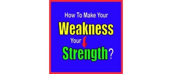 How to make your Weakness your Strength? - LifeSchool